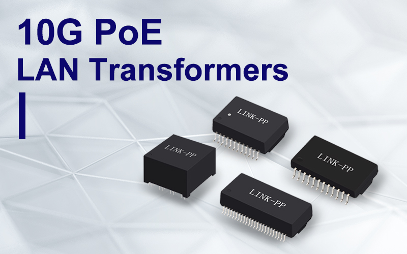 10G PoE LAN 변압기: 주요 사양, 표준 및 엔지니어를 위한 설계 지침